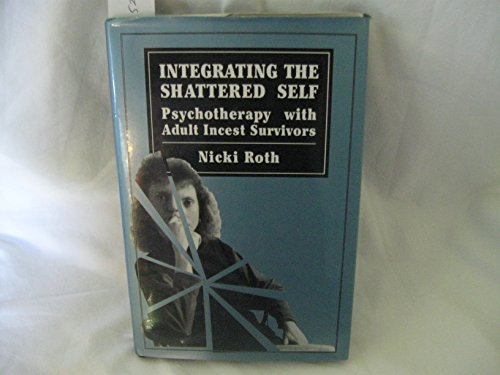 Integrating the Shattered Self: Psychotherapy With Adult Incest ...