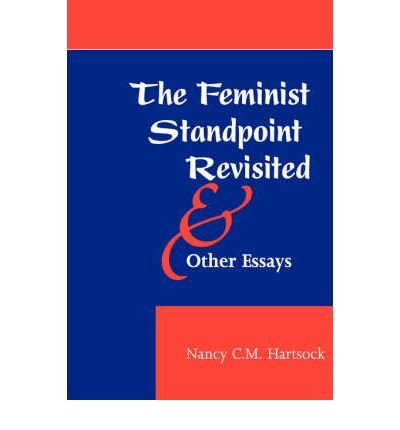 The Feminist Standpoint Revisited and Other Essays[ THE FEMINIST ...