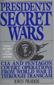Presidents' Secret Wars: CIA & Pentagon Covert Operations Since World ...