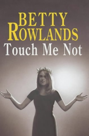 Touch Me Not: Rowlands, Betty: 9780727856029: Amazon.com: Books