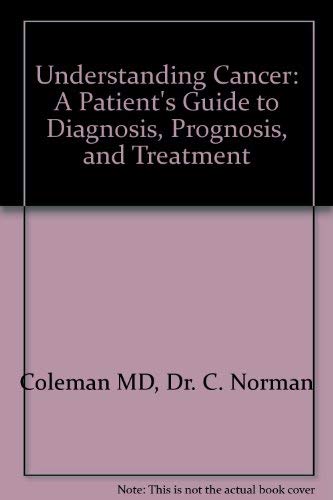 Understanding Cancer: A Patient's Guide to Diagnosis, Prognosis, and ...