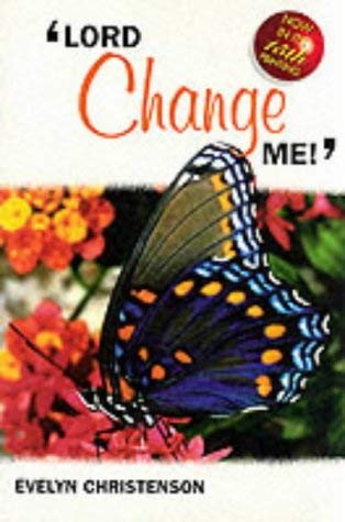 Lord, Change Me: Evelyn Christenson: 9781898938545: Amazon.com: Books