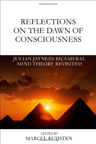 Reflections on the Dawn of Consciousness: Julian Jaynes's Bicameral ...