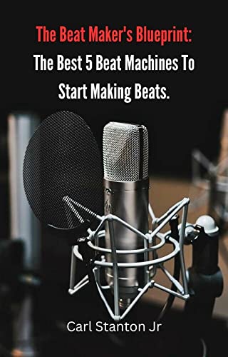 The Beat Maker's Blueprint: The Best 5 Beat Machines To Start Making ...