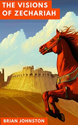 The Visions of Zechariah - Kindle edition by Johnston, Brian, Press ...