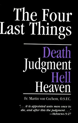 The Four Last Things: Death, Judgment, Hell, Heaven - Kindle edition by ...