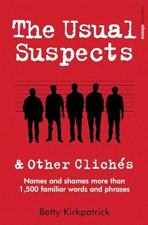 The Usual Suspects and Other Cliches: Names and Shames More Than 1,500 ...
