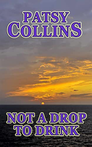 Not A Drop To Drink: A collection of seven short stories - Kindle edition by Collins, Patsy ...