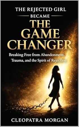 Amazon.com: The Rejected Girl Became The Game Changer: Breaking Free ...