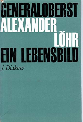 Generaloberst Alexander Löhr : Amazon.de: Bücher