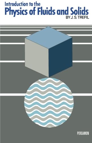 Introduction to the Physics of Fluids and Solids: Trefil, J. S ...