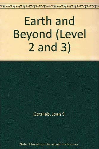 Earth and Beyond (Level 2 and 3): Gottlieb, Joan S.: 9780811413794 ...