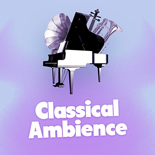 Amazon MusicでVARIOUS ARTISTSのClassical Ambienceを再生する