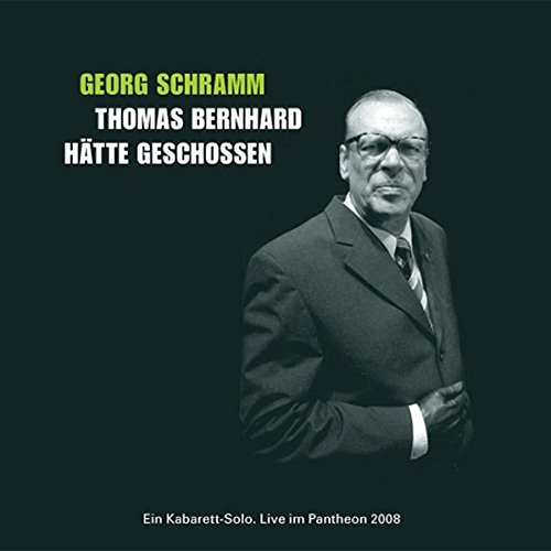 Thomas Bernhard hätte geschossen - Update 2008 - Georg Schramm: Amazon.de: Musik-CDs & Vinyl