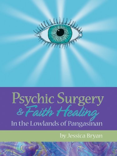 Psychic Surgery & Faith Healing: In the Lowlands of Pangasinan by ...
