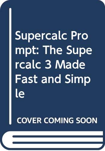 SuperCalc Prompt: The SuperCalc 3 Made Fast and Simple: R. McMullan ...