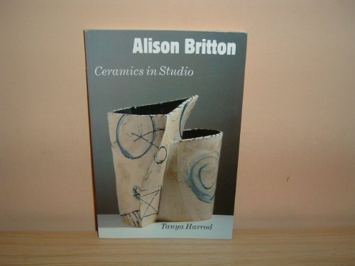 Ceramics in Studio - Alison Britton: Tanya Harrod: 9780947792664 ...