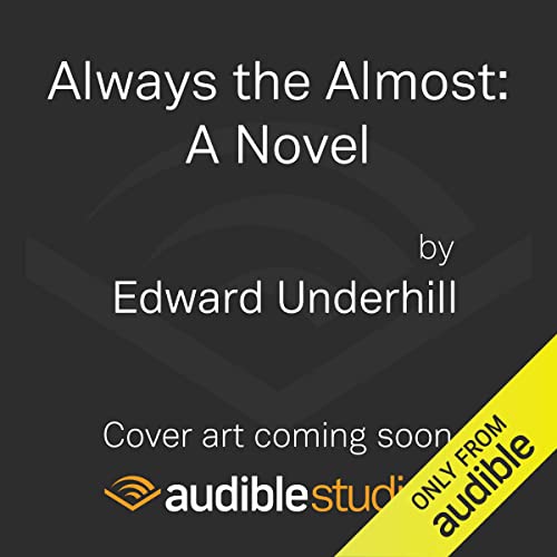 Amazon.com: Always the Almost: A Novel (Audible Audio Edition): Edward ...