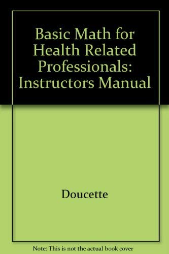 Basic Math for Health Related Professionals: Instructors Manual ...