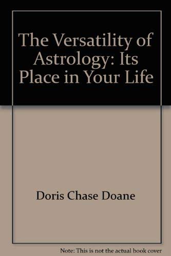 The versatility of astrology: Its place in your life: Doris Chase Doane ...