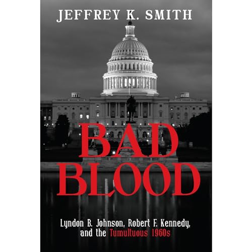Amazon.com: Bad Blood: Lyndon B. Johnson, Robert F. Kennedy, and the ...