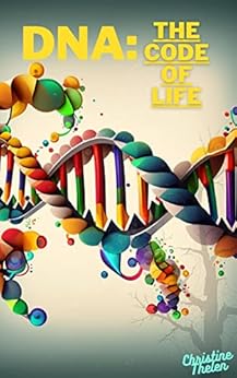 Amazon.com: DNA: The Code of Life eBook : Thelen, Christine: Kindle Store