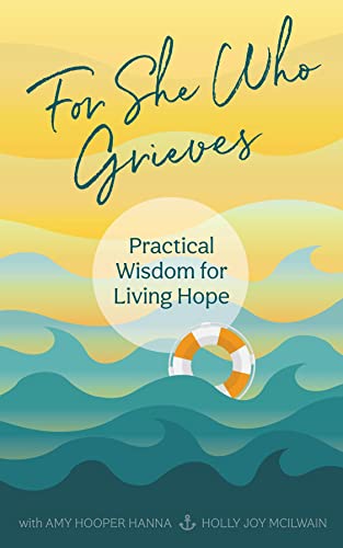 Amazon.com: For She Who Grieves: Practical Wisdom for Living Hope eBook ...
