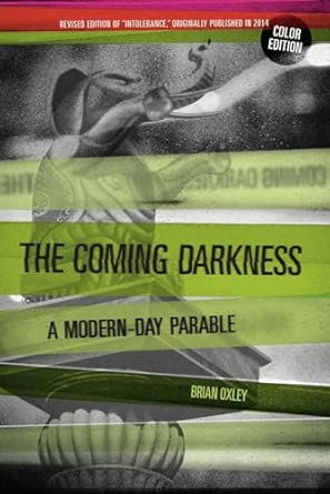 The Coming Darkness: A Modern-Day Parable: Oxley, Brian, Ladwig, Tim ...