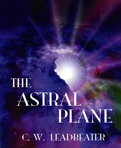 The Astral Plane - Kindle edition by Leadbeater, C. W.. Religion ...