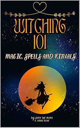 Amazon.com: Witching 101 Magic, Spells and Rituals: An 11 Chapter practical guide and workbook ...