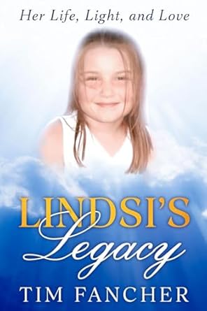Amazon.com: Lindsi's Legacy: Her Life, Light, and Love eBook : Fancher ...