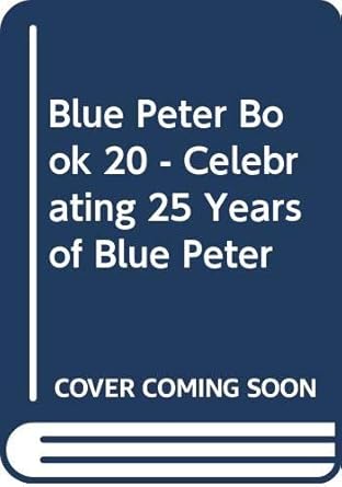 Blue Peter Book 20 - Celebrating 25 Years Of Blue Peter: Biddy Baxter ...