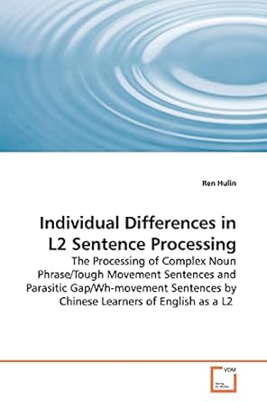 Individual Differences in L2 Sentence Processing: The Processing of Complex Noun Phrase/Tough ...