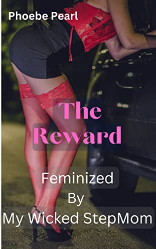 Feminized By My Wicked Stepmom: The Reward: Forced Feminization, Feminized By Stepmom, Strap on ...