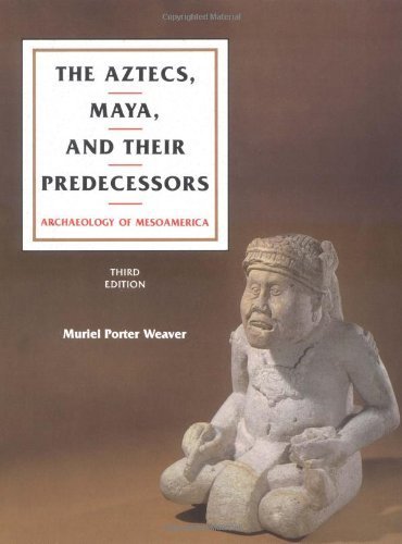 The Aztecs, Maya, and Their Predecessors: Archaeology of Mesoamerica: v ...