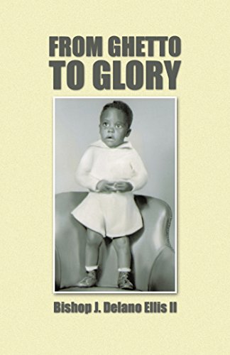Amazon.com: From Ghetto to Glory eBook : Ellis II, Bishop J. Delano ...