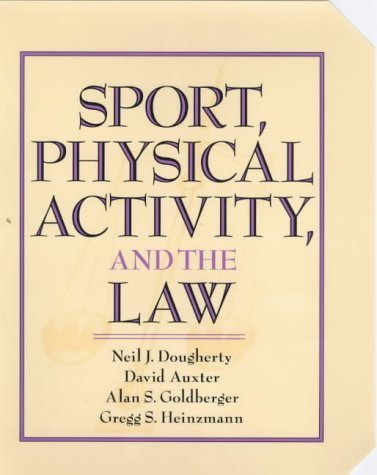 Sport, Physical Activity, and the Law: Neil J. Dougherty, David Auxter ...