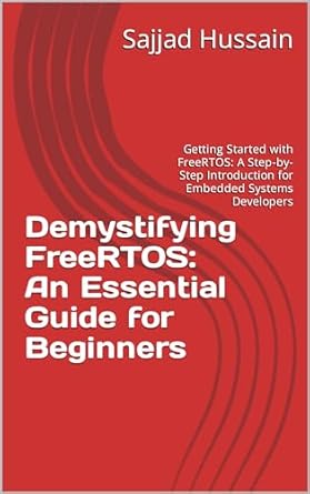 Demystifying FreeRTOS: An Essential Guide for Beginners: Getting ...