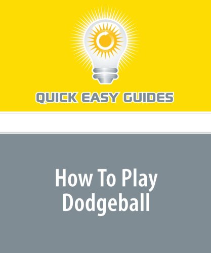 How To Play Dodgeball: The Rules of the Game : Easy Guides, Quick ...