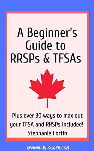 Beginner's Guide to RRSPs and TFSAs: Plus 31 ways to max out your ...