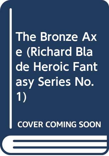 The Bronze Axe (Richard Blade Heroic Fantasy Series, No. 1): Jeffrey ...