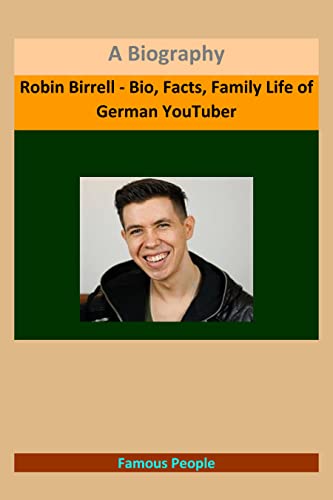 Robin Birrell - Bio, Facts, Family Life of German YouTuber: A Biography ...