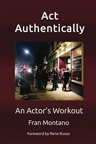 Act Authentically: An Actor's Workout: Montano, Fran: 9781089965343 ...