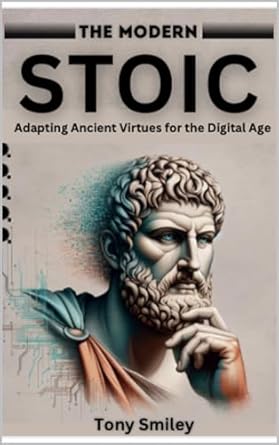 The Modern Stoic - Adapting Ancient Virtues for the Digital Age ...