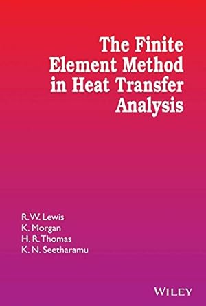 Finite Element Method In Heat Transfer Analysis (Pb 2013): R.W. Lewis ...