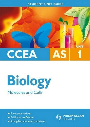 CCEA AS Biology Student Unit Guide: Unit 1 Molecules and Cells (CCEA AS ...