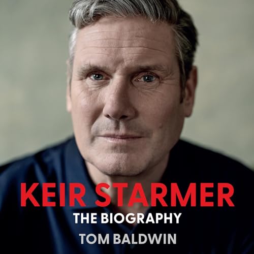 Keir Starmer: The Biography (Audio Download): Tom Baldwin, John ...