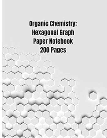 Organic Chemistry: Hexagonal Graph Paper Notebook 200 Pages: hexagonal ...