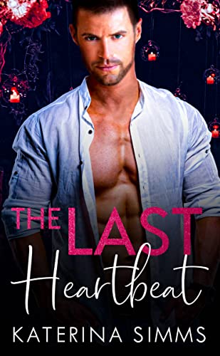 The Last Heartbeat: A Workplace, Boss Romance with Heart (Love at Last ...