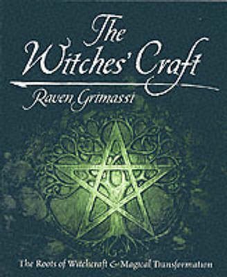By Raven Grimassi The Witches' Craft: The Roots of Witchcraft & Magical ...